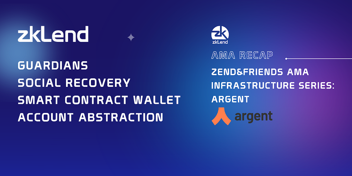 ZEND&FRIENDS AMA: ARGENT (RECAP). On Tuesday, June 28, 2022, zkLend ...