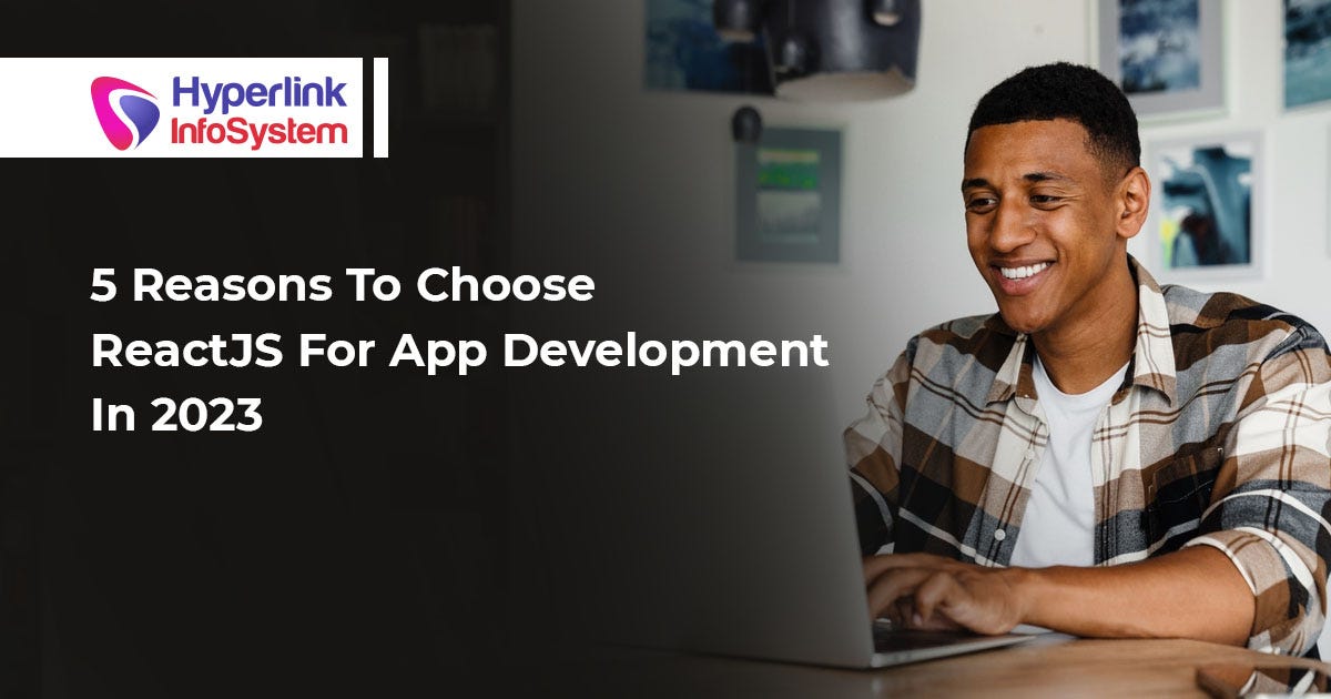 5 Reasons To Choose ReactJS For App Development In 2023 | by Molly Cobb ...