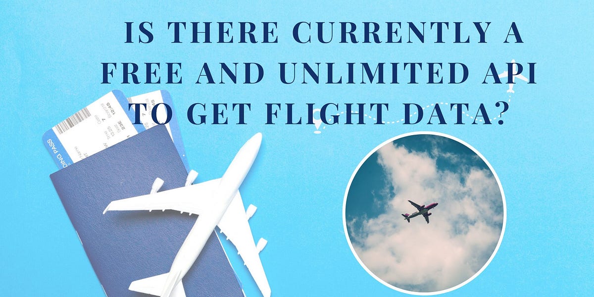 Is There Currently A Free And Unlimited API To Get Flight Data? | by ...