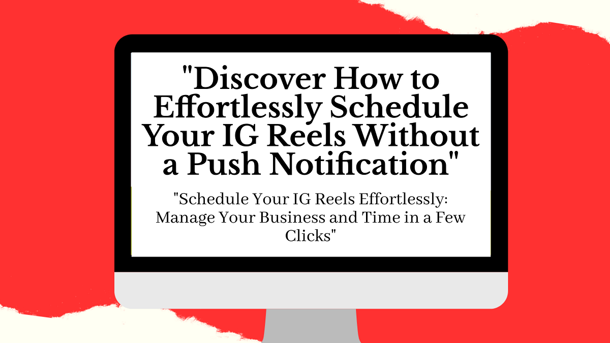 “Discover How to Effortlessly Schedule Your IG Reels Without a Push ...