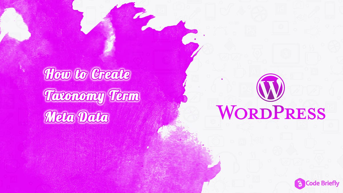 How to Create Taxonomy Term Meta Data in WordPress | by CodeBriefly | Medium