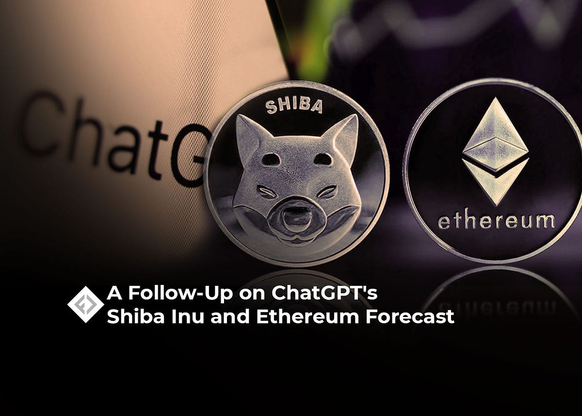 A Follow-Up on ChatGPT’s Shiba Inu and Ethereum Forecast | by Thomas ...