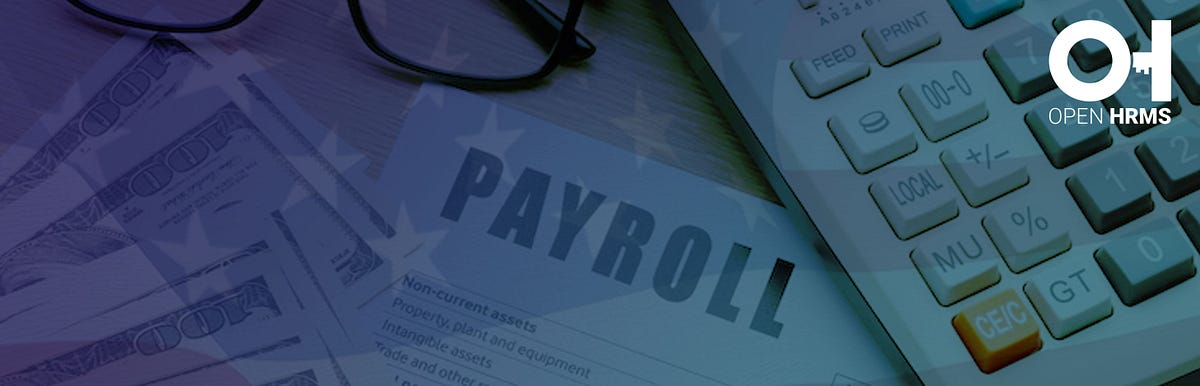 A General Idea about US Payroll | HR Software | by Open HRMS | openhrms ...