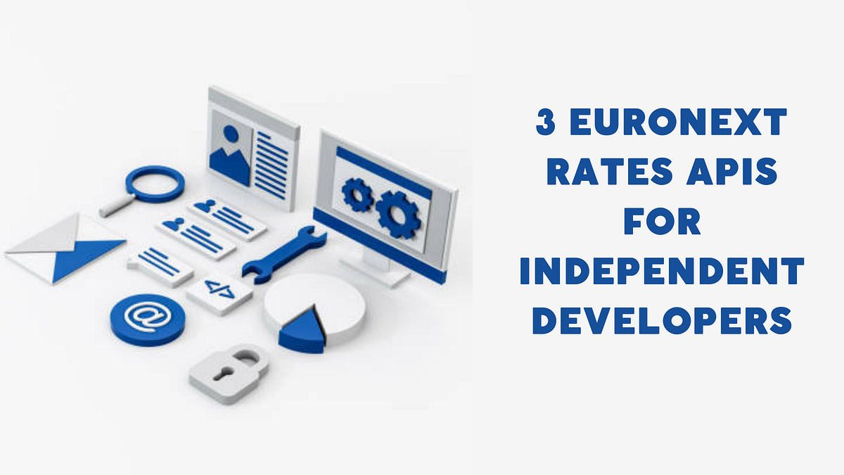 3 Euronext Rates APIs For Independent Developers | by TheStartupFounder ...