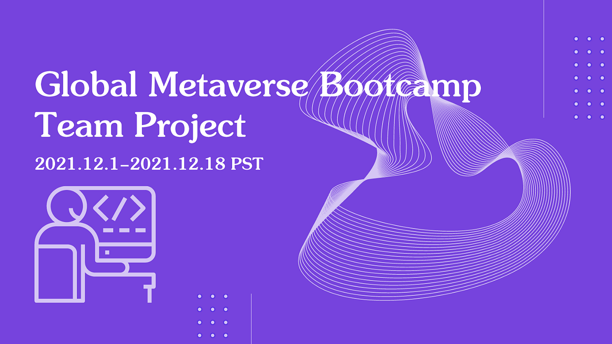 Global Metaverse Bootcamp Project Team Selection | by ChainIDE ...