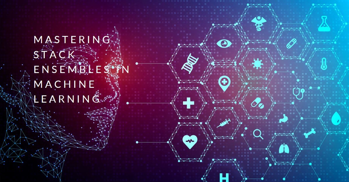 Mastering Stack Ensembles in Machine Learning: A Deep Dive into Advanced Ensemble Methods | by ...