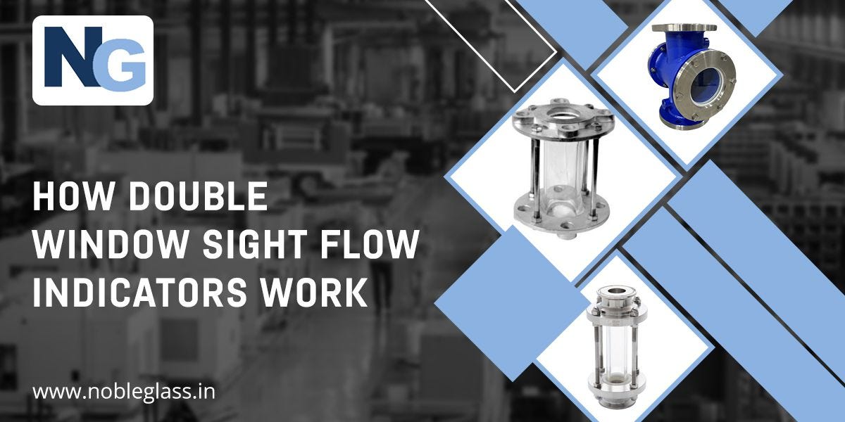 How Double Window Sight Flow Indicators Work | by Nobelglass | Medium