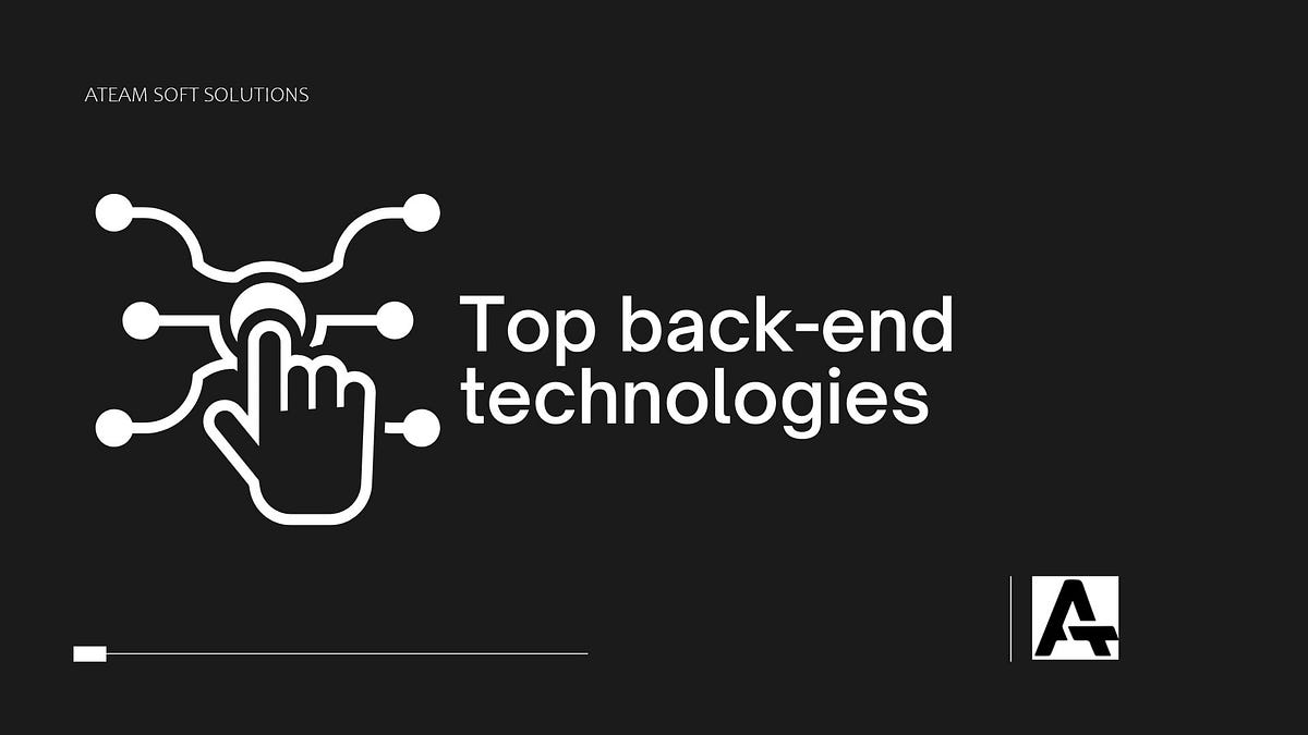 Top 3 Back-End Technologies for Web Applications | by Anjunairateam ...