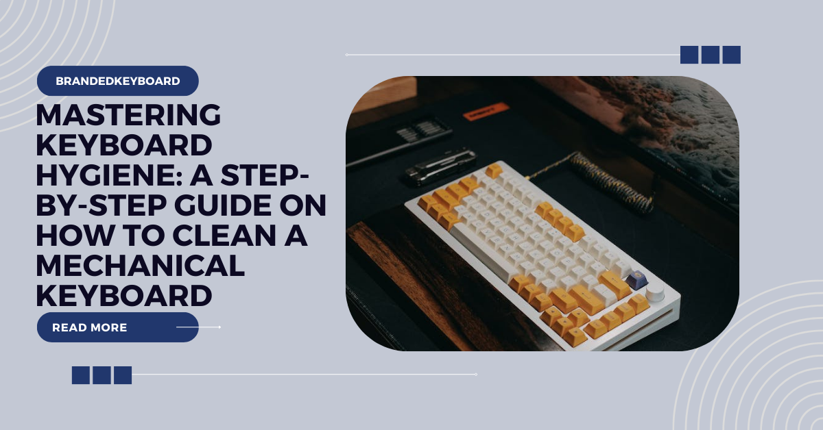Mastering Keyboard Hygiene: A Step-by-Step Guide on How to Clean a Mechanical Keyboard | by ...