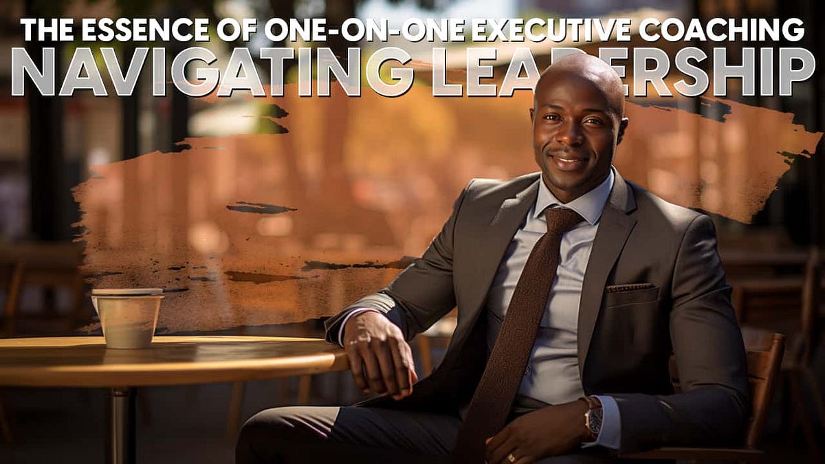 Navigating Leadership: The Essence of 1:1 Executive Coaching | by ...