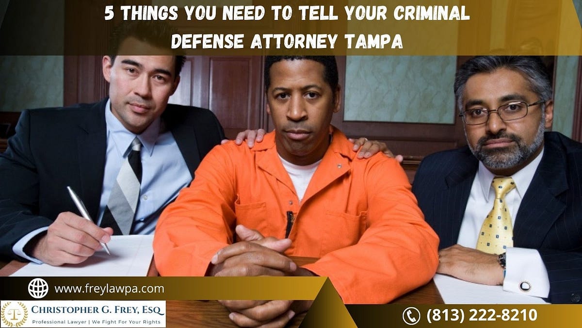 5 Things You Need to Tell Your Criminal Defense Attorney Tampa | by ...