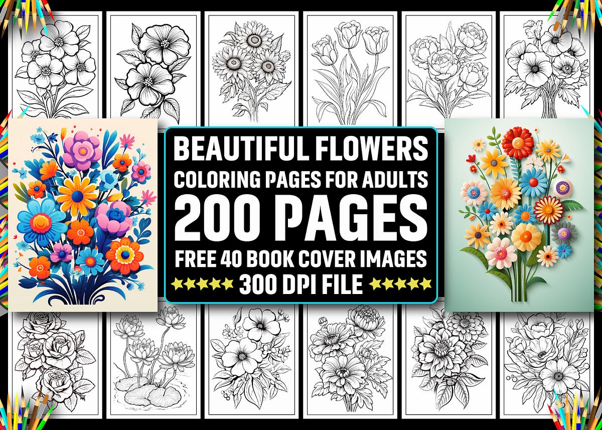 200 Beautiful Flowers Coloring Book- KDP (Adult Coloring Pages & Books ...