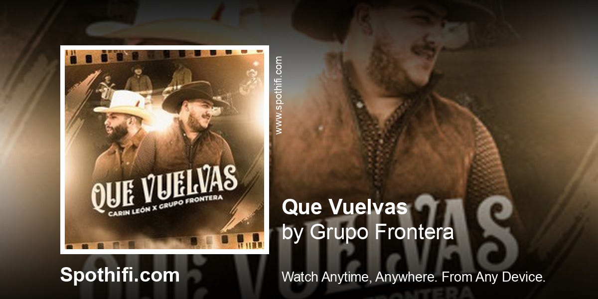Que Vuelvas by Grupo Frontera - Nordische Post - Medium