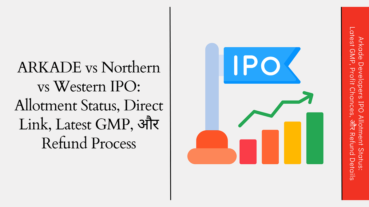 ARKADE vs Northern vs Western IPO: Allotment Status, Direct Link ...