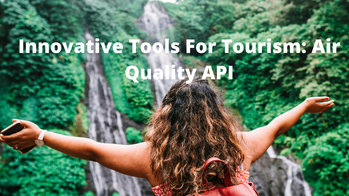 Innovative Tools For Tourism: Air Quality API | by TheStartupFounder.com | Medium