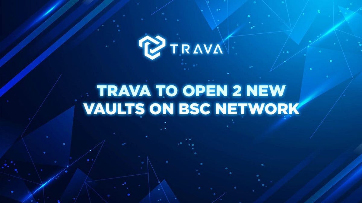 Trava to Open Two New Vaults on BSC Network | TRAVA.FINANCE