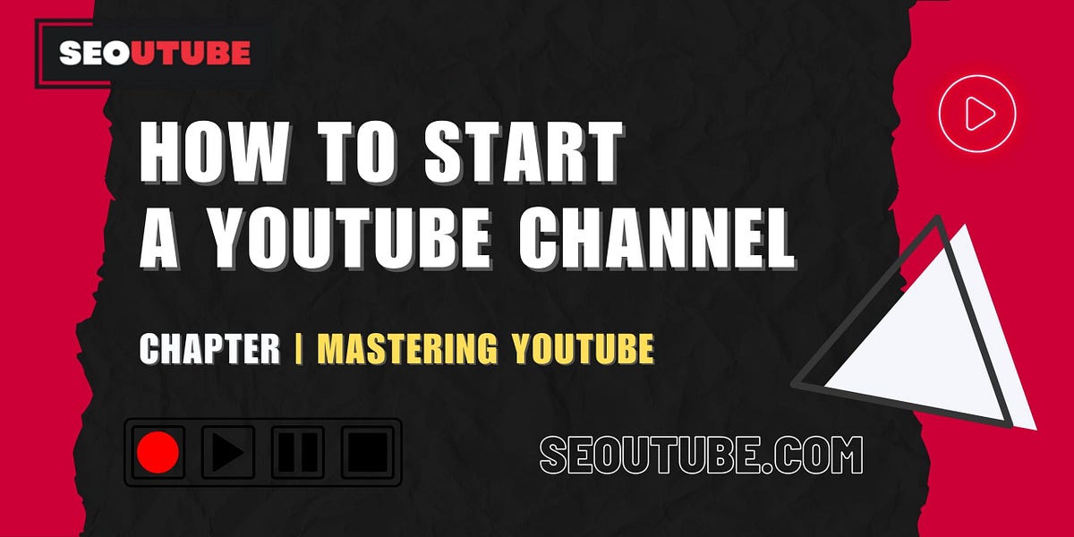 How To Start A Youtube Channel | by SEOuTube | Jul, 2023 | Medium