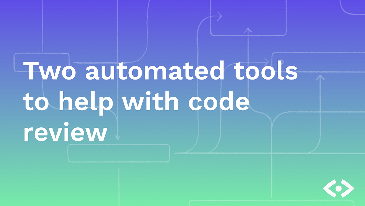 Two automated tools to help with code review | by CodeSee Developer ...