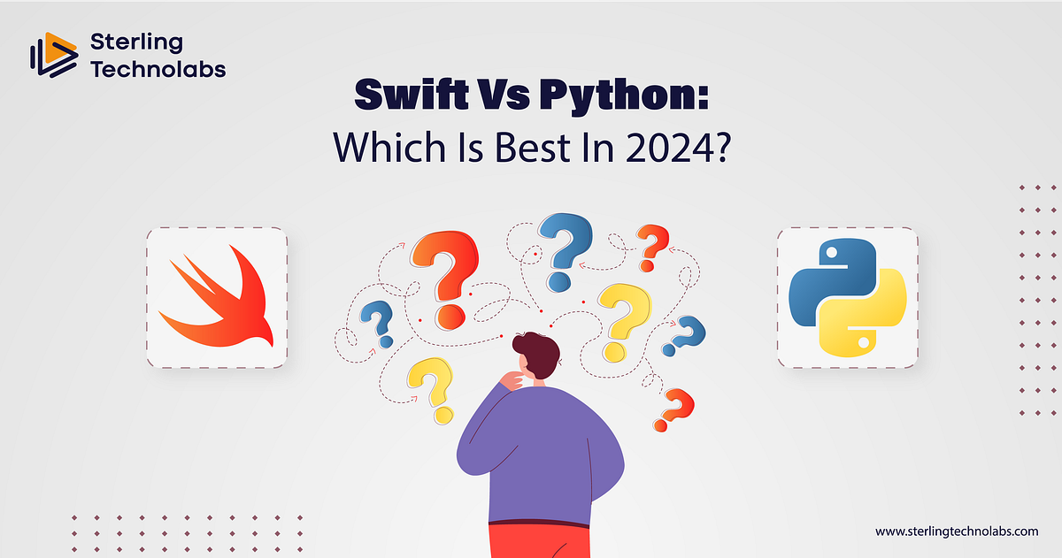 Swift Vs Python: Which Is Best In 2024? | by Sterling Technolabs | Medium