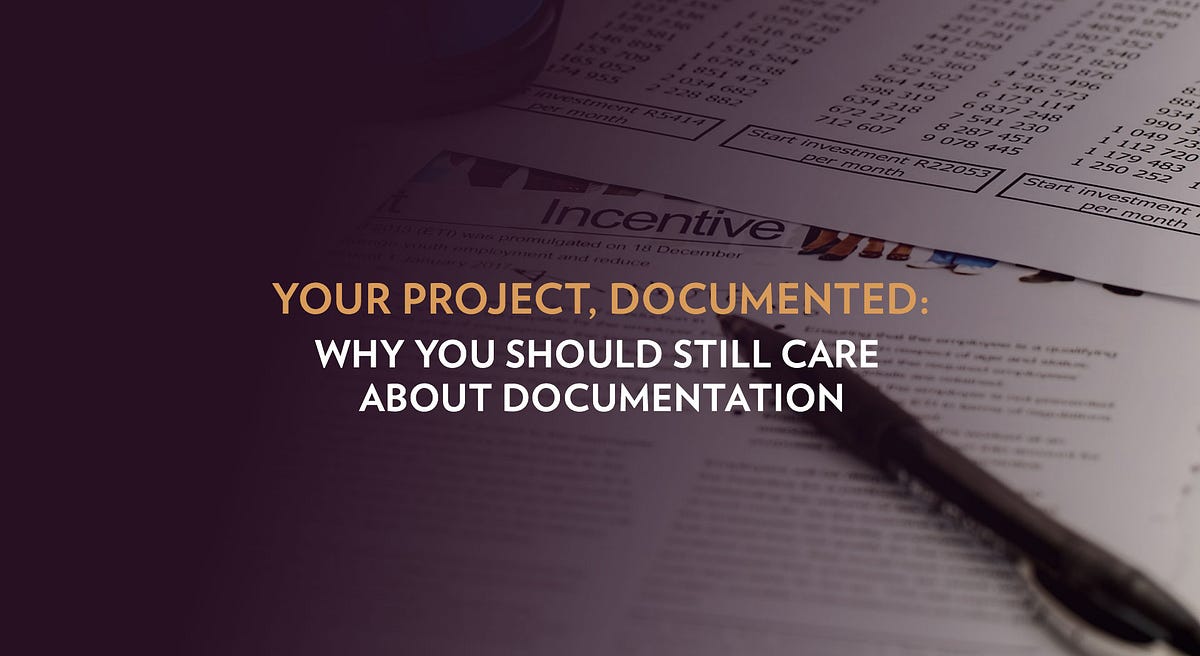 Your Project, Documented: Why You Should Still Care About Documentation ...