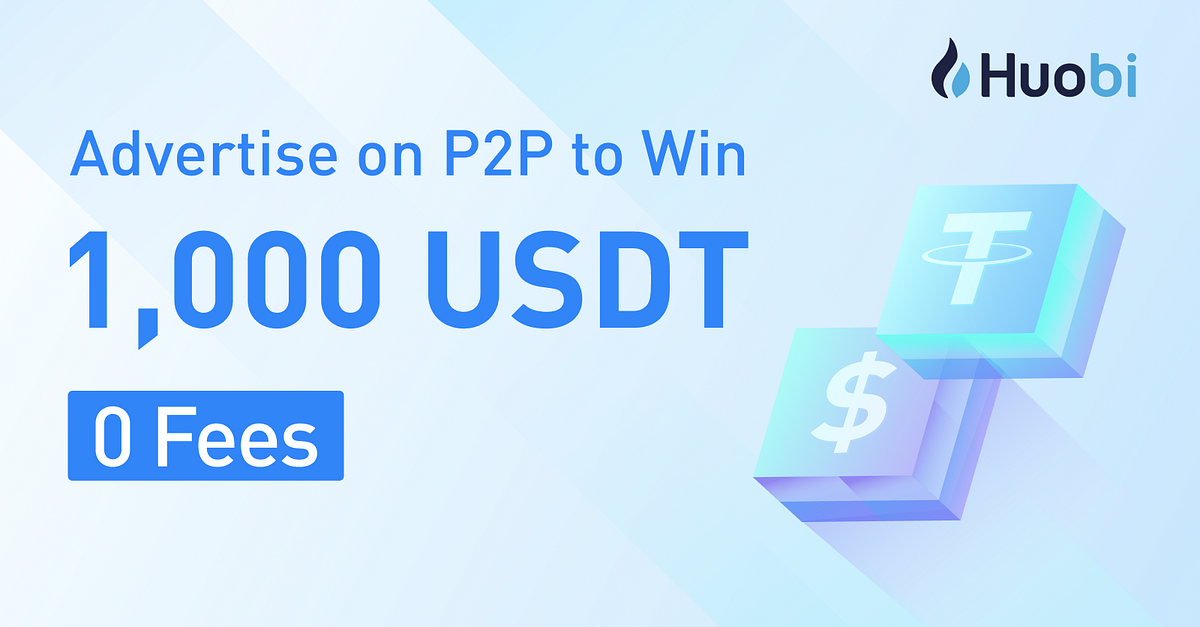 How to Participate in the Huobi P2P Advertiser Carnival and Win 1,000 USDT! | by Huobi | Huobi ...