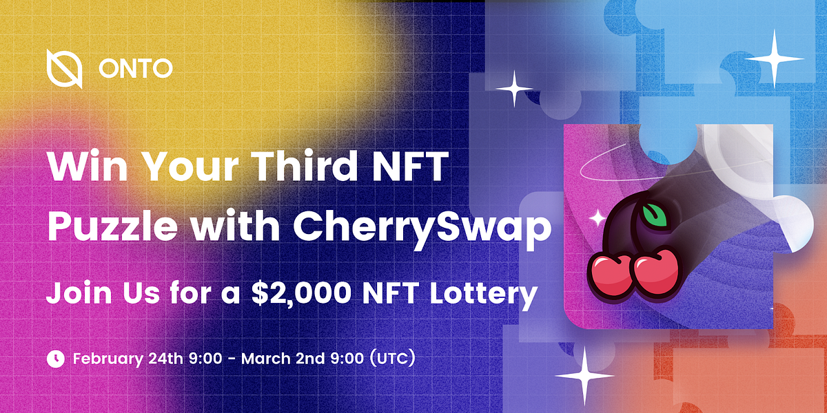 Win Your Third NFT Puzzle: ONTO Joins CherrySwap for a $2,000 NFT Lottery | by The ONTO Team ...