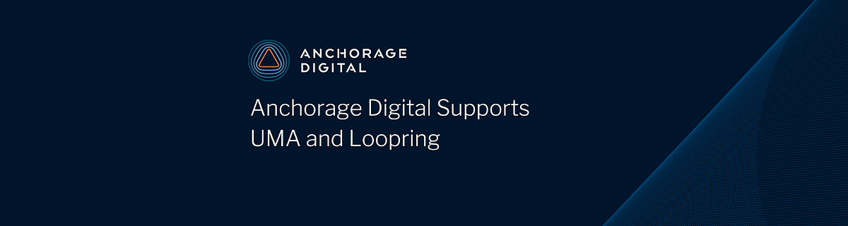 Anchorage Digital Supports UMA and Loopring | by Anchorage Digital ...
