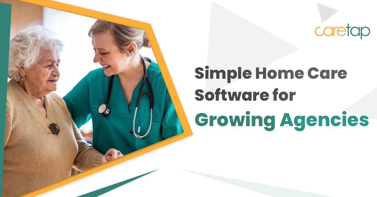 Simple Home Care Software For Growing Agencies | by Caretap | Medium