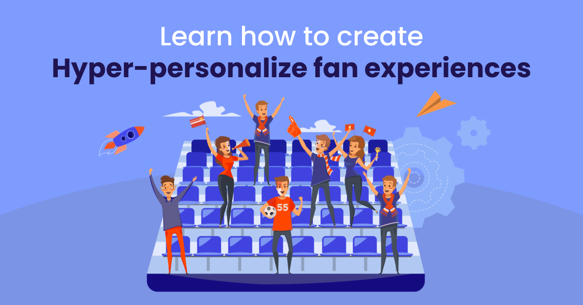 Create hyper-personalized fan experiences | by Lorraine Moalosi | CDP ...