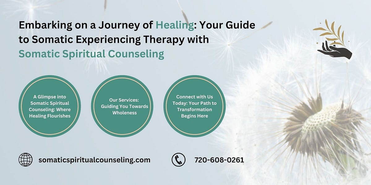 Embarking on a Journey of Healing: Your Guide to Somatic Experiencing Therapy with Somatic ...