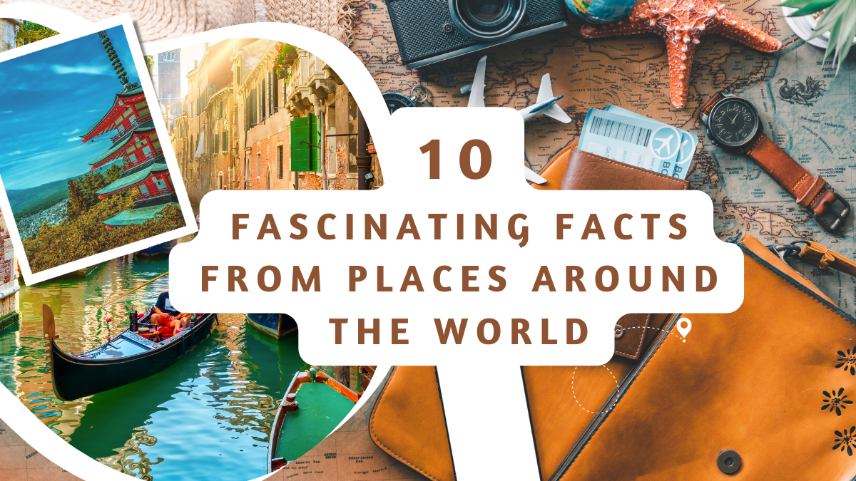 10 Fascinating and Unique Facts From Places Around the World | by ...