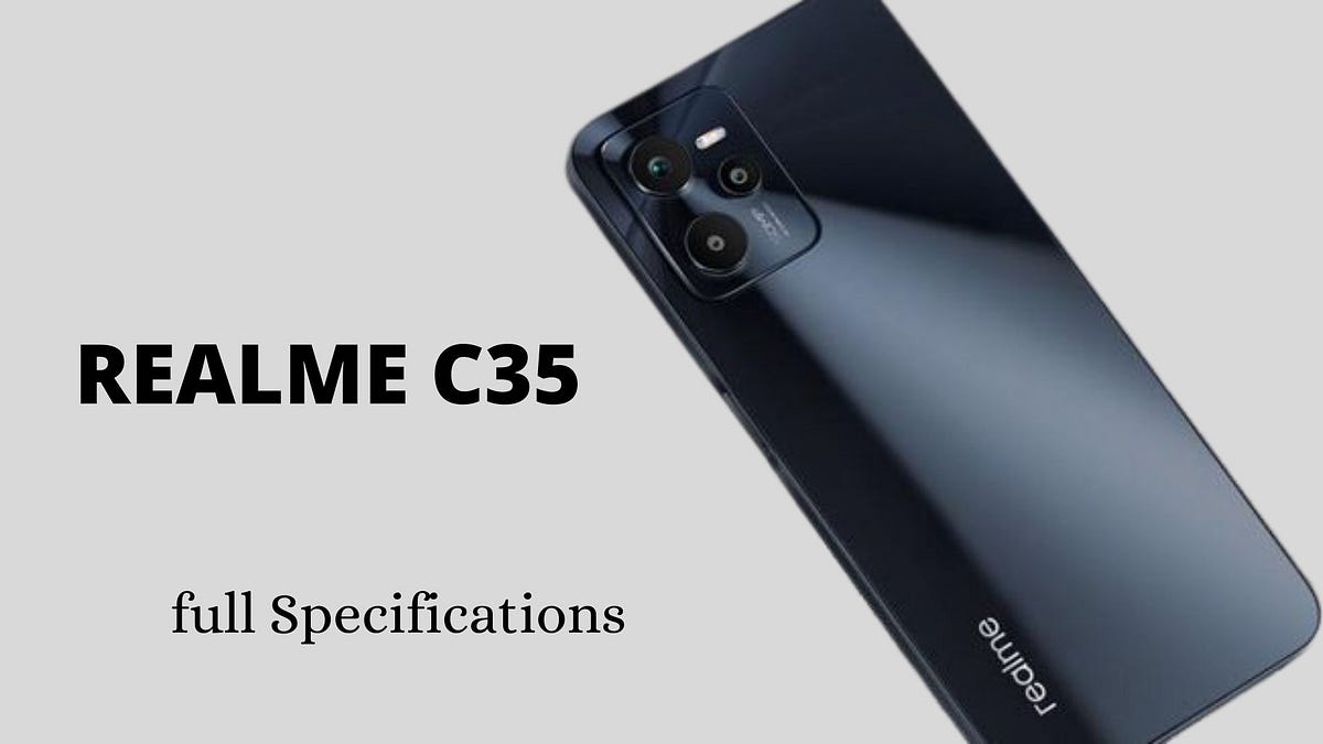 Realme C35 smartphone specifications and Expected Launch date ...