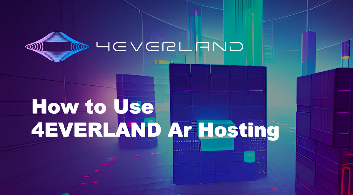 A Complete Tutorial on How to Use 4EVERLAND Ar Hosting | by 4EVERLAND | 4EVERLAND | Medium
