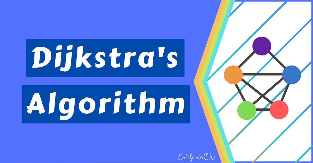 Dijkstra’s algorithm. Dijkstra’s algorithm is for finding the… | by ...