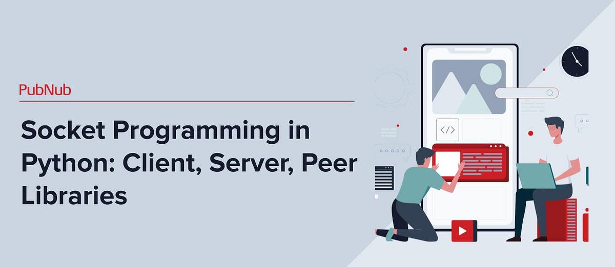 Python Socket Programming Client Server Peer Libraries By Pubnub Medium 9103