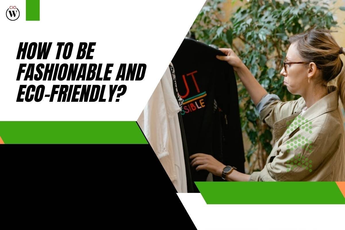 How To Be Fashionable And Eco-Friendly? | by CIO Women Magazine | May ...