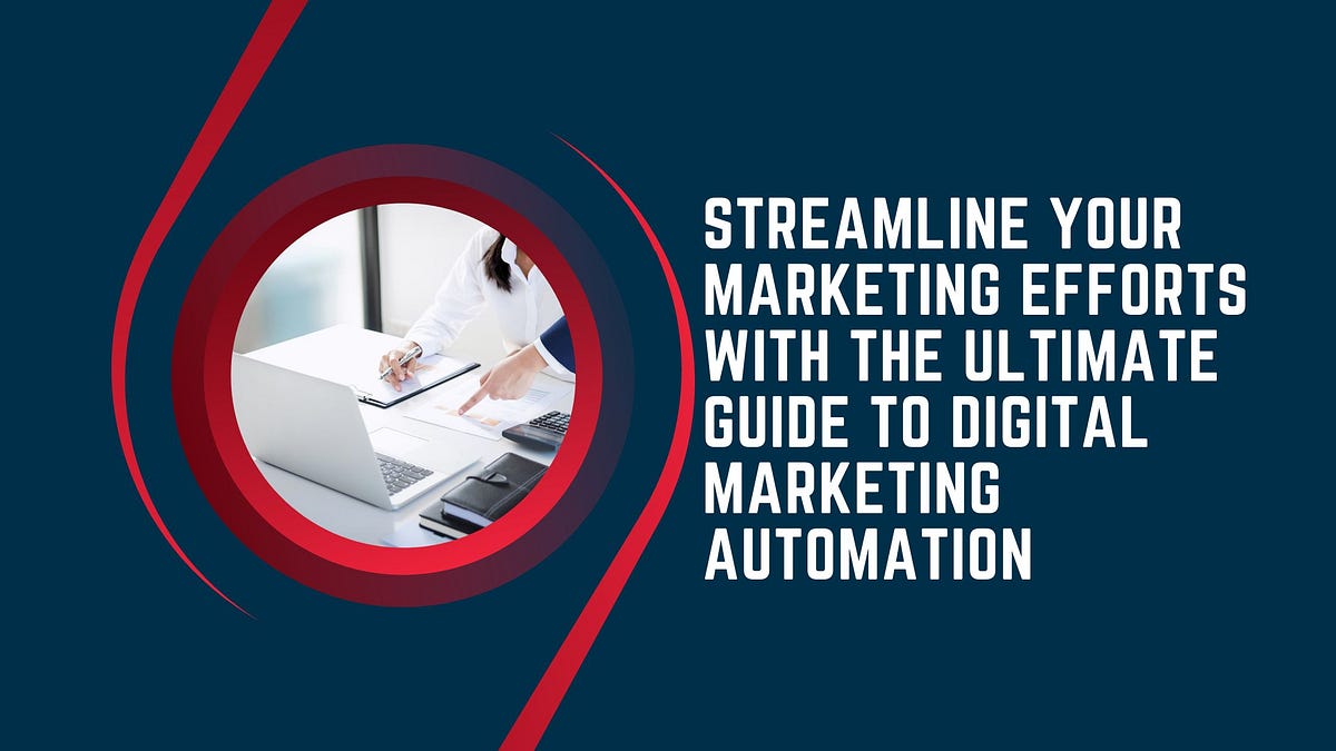 Streamline Your Marketing Efforts With The Ultimate Guide To Digital ...