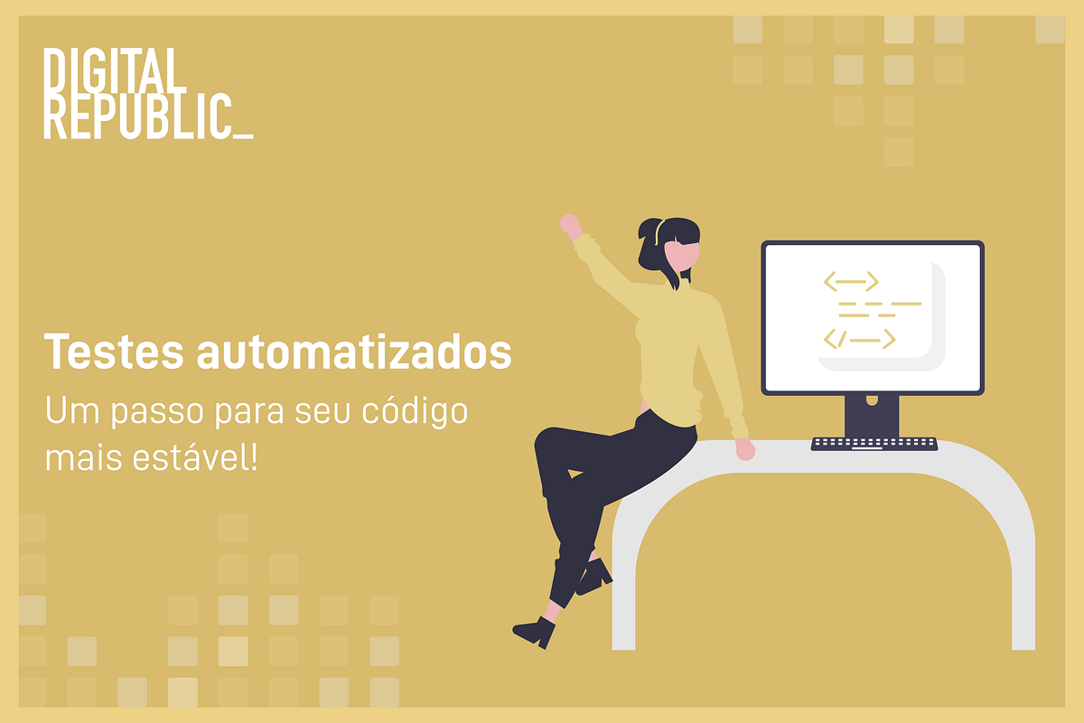Testes automatizados: Um passo para um código mais estável! | by ...