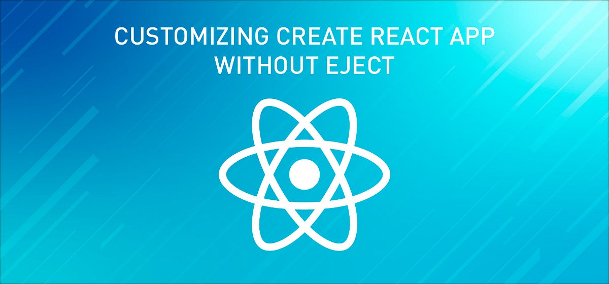Customizing Сreate React App without Eject | by 2muchcoffee | Medium
