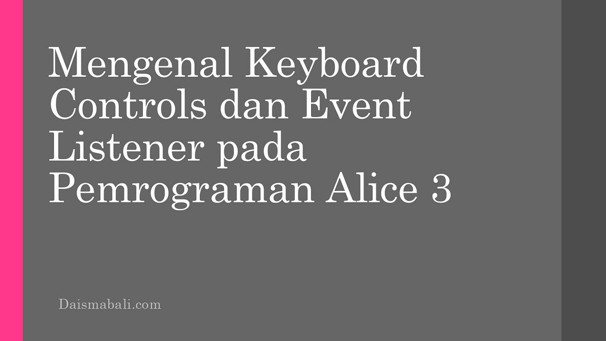 Mengenal Keyboard Control dan Event Listener pada Pemrograman Alice 3 ...