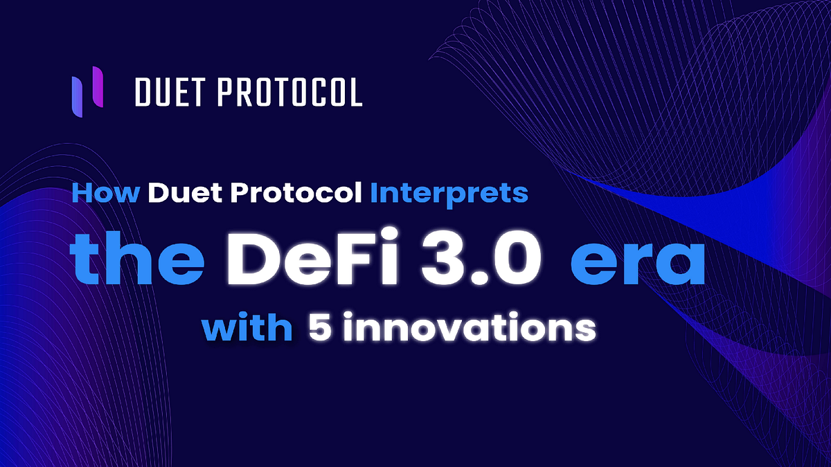 Duet Protocol 如何用 5 项创新解读 DeFi 3.0 时代 - syskey - Medium