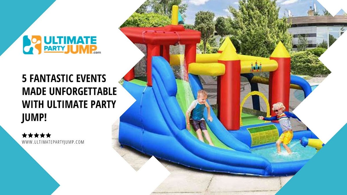 5 Fantastic Events Made Unforgettable with Ultimate Party Jump! | by ...