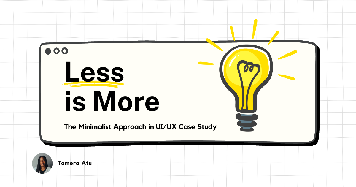 Less is More: The Minimalist Approach in UI/UX Case Study | by Tamera ...