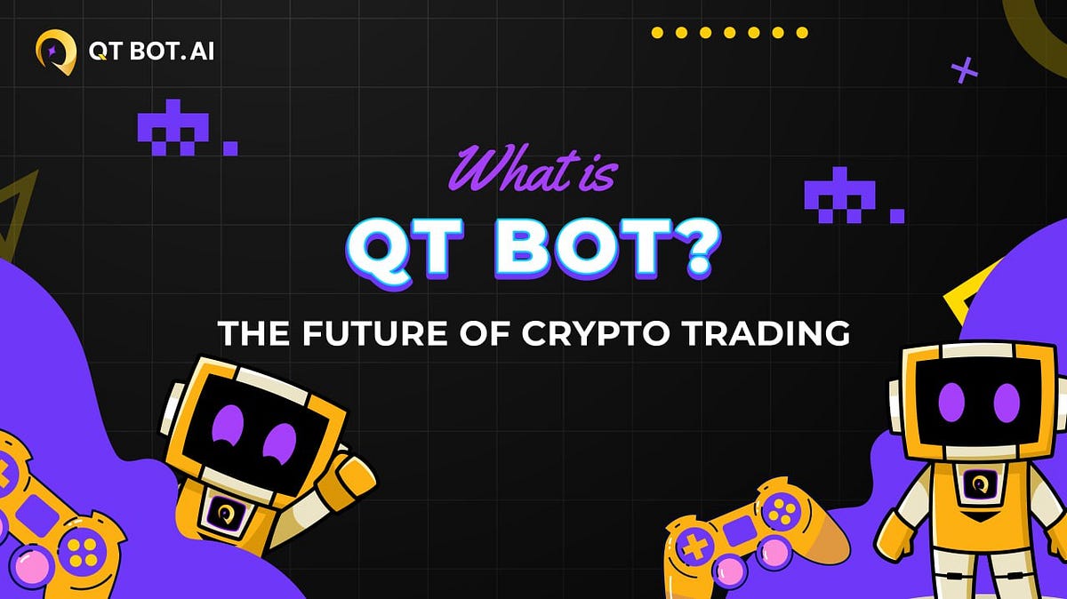 What is QT BOT? The future of Crypto Trading | by QT Bot AI | Medium