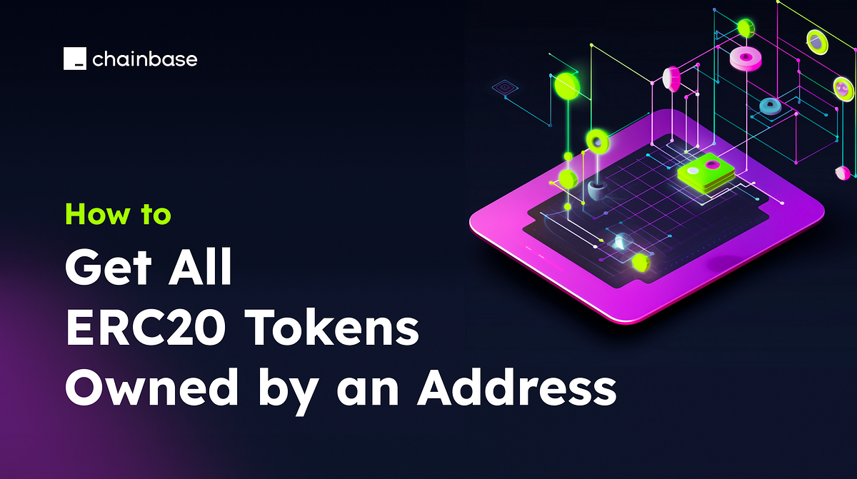 How to Get All ERC20 Tokens Owned by an Address | Chainbase Blog | by Chainbase | Medium