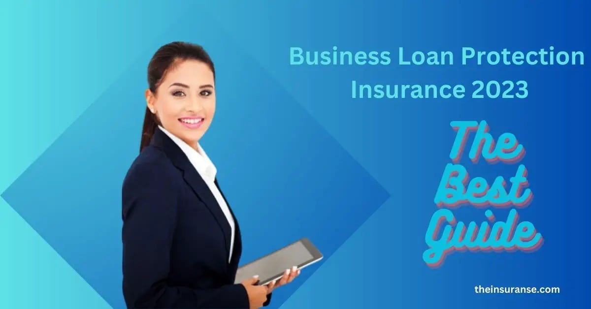 The Best Business Loan Protection Insurance 2023 | by theinsuranse | Medium