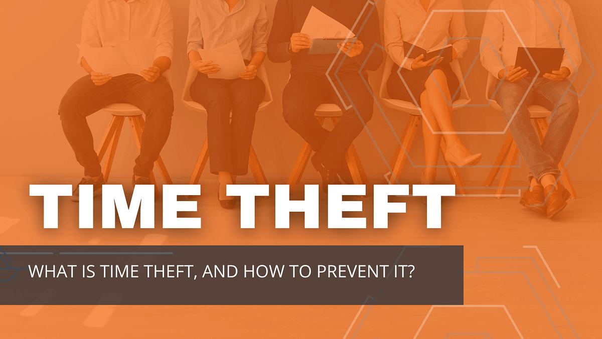 WHAT IS TIME THEFT, AND HOW TO PREVENT IT? | by Coexsys Official | Feb ...
