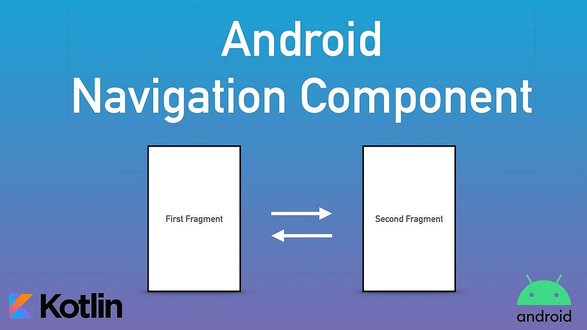 NavigationComponent Kullanımı. Merhaba! Ben Kotlin ile Android… | by Can Sılacı | Medium