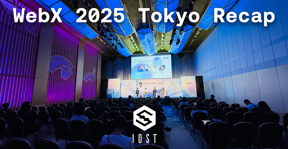 IOST Showcases RWA Vision and Global Ambition at WebX 2025 | by IOST PR | IOST | Sep, 2025 | Medium