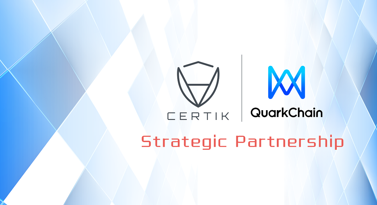CertiK x QuarkChain == Secure Efficient Ecosystem | by CertiK | CertiK ...